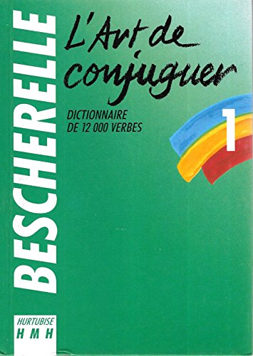 COMPLETE GUIDE TO CONJUGATING 12,000 FRENCH VERBS: BESCHERELLE: Amazon ...