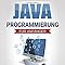 Java-Programmierung für Anfänger: Programmieren lernen ohne ...