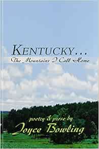 Kentucky The Mountains I Call Home: Bowling, Joyce: 9781424120147 ...