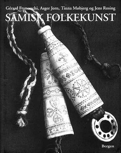 Samisk Folkekunst (Sami Folk Arts): Asger Jorn, Tinna Møbjerg og Jens ...