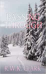 Amazon.com: Passing Through (9781948312011): Clark, R W K: Books