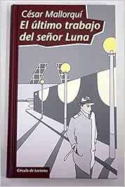 EL ÚLTIMO TRABAJO DEL SEÑOR LUNA : Amazon.es: Libros