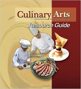 Culinary Arts Principles and Applications Resource Guide: ATP Staff ...