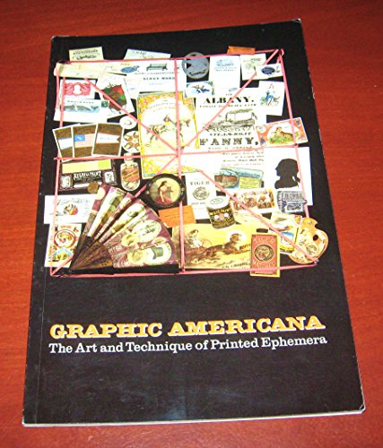 Graphic Americana: The art and technique of printed ephemera, from ...