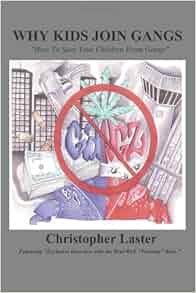 Why Kids Join Gangs: Christopher Laster: 9780984512416: Amazon.com: Books
