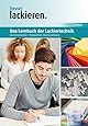 Das Lernbuch der Lackiertechnik: Grundlagen, Aufgaben und Prüfungsfragen für ...