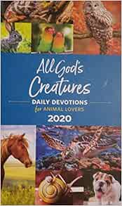 All God's Creatures: Daily Devotions for Animal Lovers 2020: Staff of ...