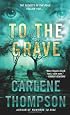 To the Grave: Carlene Thompson: 9780312360757: Amazon.com: Books