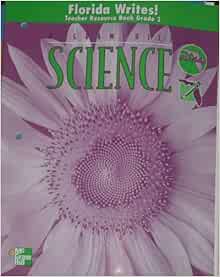 McGraw-Hill Science (Florida Writes!, Teacher Resource Book, Grade 2 ...