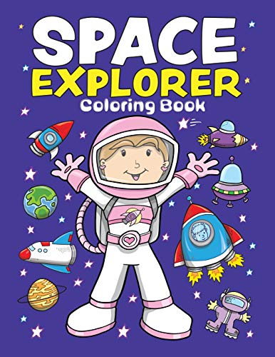 Space Explorer Coloring Book: Space Coloring Book for Kids and Toddlers ...