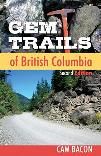 Gem Trails of British Columbia: Second Edition: Bacon, Cam ...