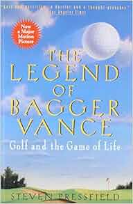 The Legend of Bagger Vance: A Novel of Golf and the Game of Life ...