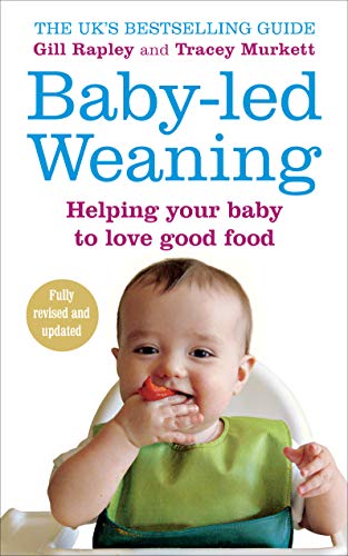 Baby-led Weaning: Helping Your Baby To Love Good Food: Rapley, Gill ...