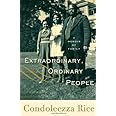Extraordinary, Ordinary People: A Memoir of Family: Rice, Condoleezza ...