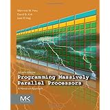 Programming Massively Parallel Processors: A Hands-on Approach: Kirk ...