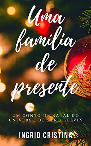 Uma Família de Presente: Um conto de Natal do universo de Zero Kelvin - eBook, Resumo, Ler ...