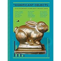 Significant Objects: Grote, Jason, Glenn, Joshua, Walker, Rob, Baker ...