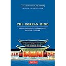 The Korean Mind: Understanding Contemporary Korean Culture: Boye ...