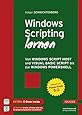 Windows Scripting lernen: Von Windows Script Host und Visual Basic Script bis zur Windows ...