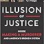 Illusion of Justice: Inside Making a Murderer and America's Broken ...