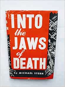 Into the jaws of death,: Stern, Michael: Amazon.com: Books