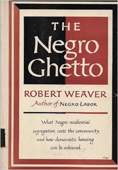 The Negro Ghetto: Robert C. Weaver: Amazon.com: Books