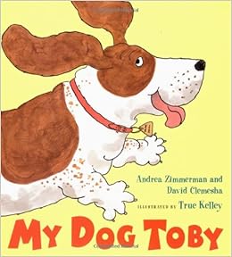 My Dog Toby: Andrea Zimmerman, David Clemesha, True Kelley ...