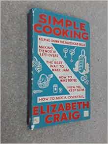 Elizabeth Craig's simple cooking: An entirely new, economical cookery ...