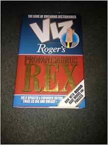 Roger's Profanisaurus Rex: From the Pages of 'Viz', the Ultimate ...