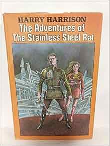 The Adventures of the Stainless Steel Rat: The Stainless Steel Rat, The ...
