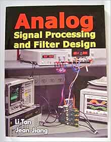 Analog Signal Processing and Filter Design: Li Tan, Jean Jiang ...