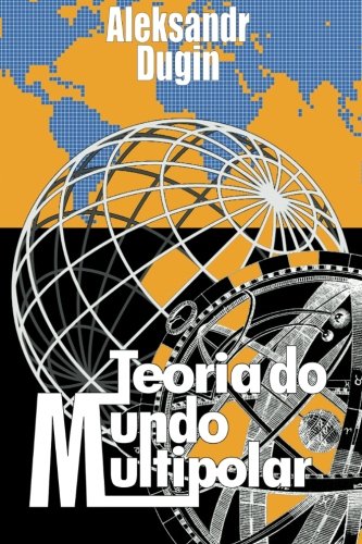 Teoria Do Mundo Multipolar PDF Aleksandr Dugin