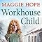 Workhouse Child: Amazon.co.uk: Hope, Maggie: 9780091956257: Books