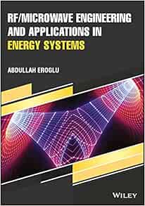 RF/Microwave Engineering and Applications in Energy Systems: Eroglu ...