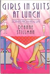 Girls in Suits at Lunch: Deanne Stillman: Amazon.com: Books