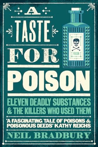 A Taste for Poison: Eleven deadly substances and the killers who used ...