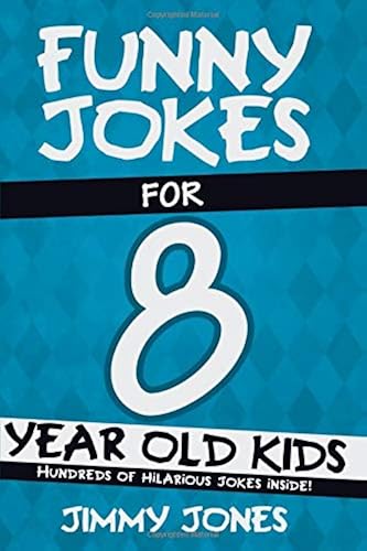 Funny Jokes For 8 Year Old Kids Hundreds Of Really Funny Hilarious Funny Jokes For 8 Year Old Kids Hundreds Of Really Funny Hilarious