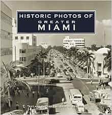 Amazon.com: Historic Photos of Greater Miami (9781596523203): Seth H ...