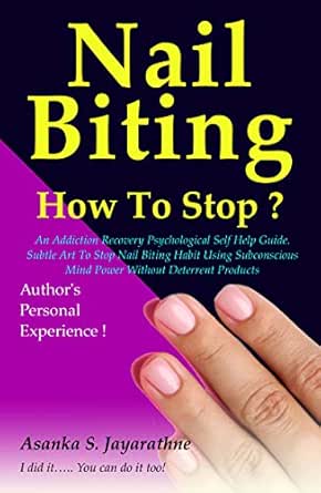 Nail Biting How To Stop ?: An Addiction Recovery Psychological Self ...