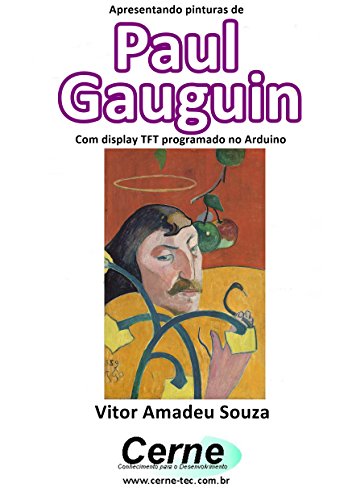Apresentando pinturas de Paul Gauguin Com display TFT programado no Arduino - eBook, Resumo, Ler ...