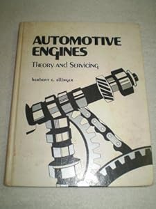 Automotive Engines: Theory & Servicing book by Herbert E. Ellinger