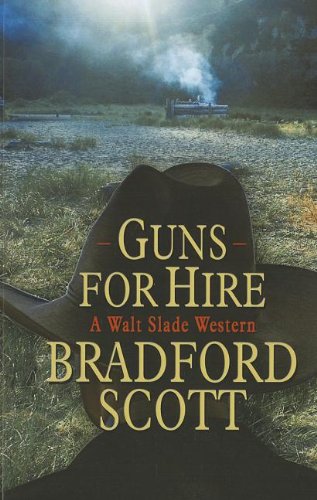 Guns For Hire (A Walt Slade Western): Scott, Bradford: 9781410439802 ...
