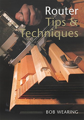 Router Tips & Techniques: Wearing, Bob: 9781861082145: Amazon.com: Books