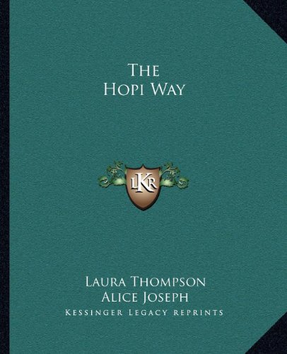 The Hopi Way: Thompson, Laura, Joseph, Alice, Collier, John ...