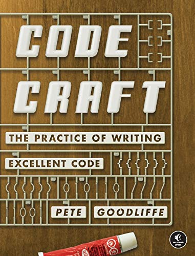 Code Craft: The Practice of Writing Excellent Code : Goodliffe, Pete ...
