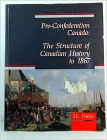 Amazon.com: Pre-Confederation Canada: The Structure of Canadian History ...