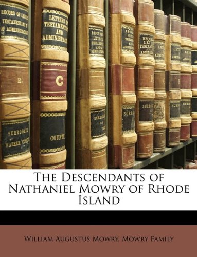 The Descendants of Nathaniel Mowry of Rhode Island: Mowry, William ...