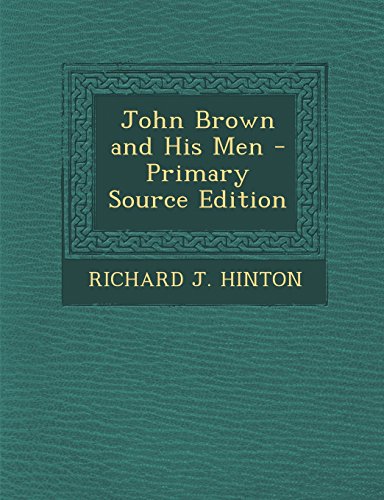 John Brown and His Men - Primary Source Edition: HINTON, RICHARD J ...