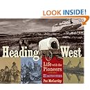 Heading West: Life with the Pioneers, 21 Activities (For Kids series ...