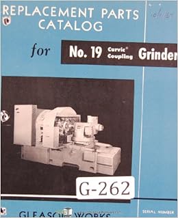 Gleason Parts No 19 Curvic Coupling Grinder Manual: Gleason: Amazon.com ...